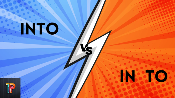 Into vs In To: Clear Differences, Examples, and Tips for Correct Usage ...